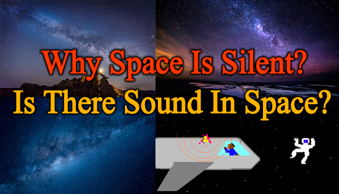 Why Space Is Silent? Is There Sound In Space? 2024