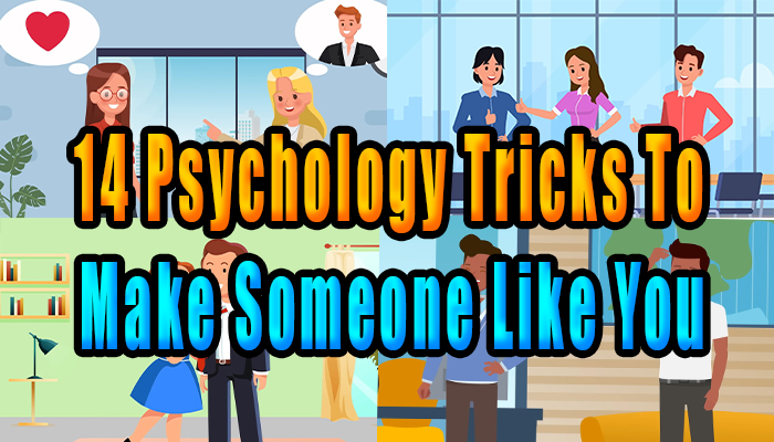 14 Psychology Tricks To Make Someone Like You