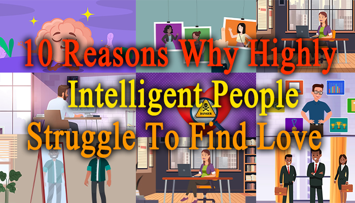 10 Reasons Why Highly Intelligent People Struggle To Find Love