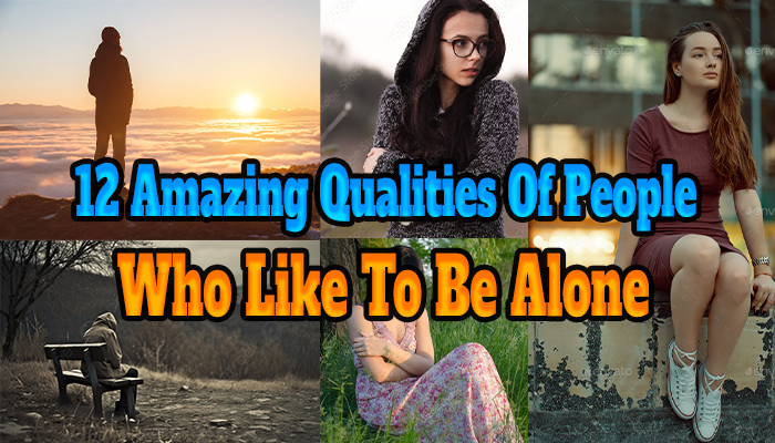 12 Amazing Qualities Of People Who Like To Be Alone