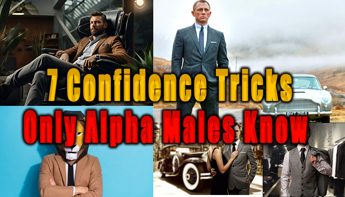 7 Confidence Tricks Only Alpha Males Know