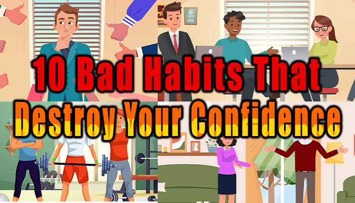10 Bad Habits That Destroy Your Confidence