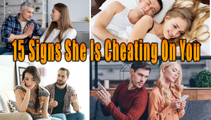 15 Signs She Is Cheating On You